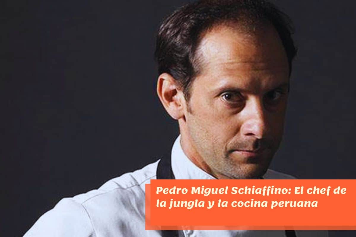 Pedro Miguel Schiaffino: El chef de la cocina amazónica